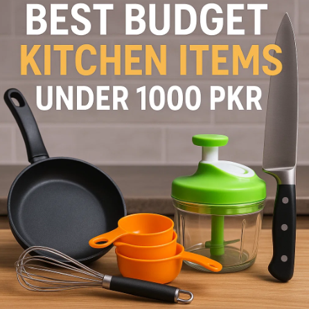 Best Budget Kitchen Items Under 1000 PKR by Unikaart